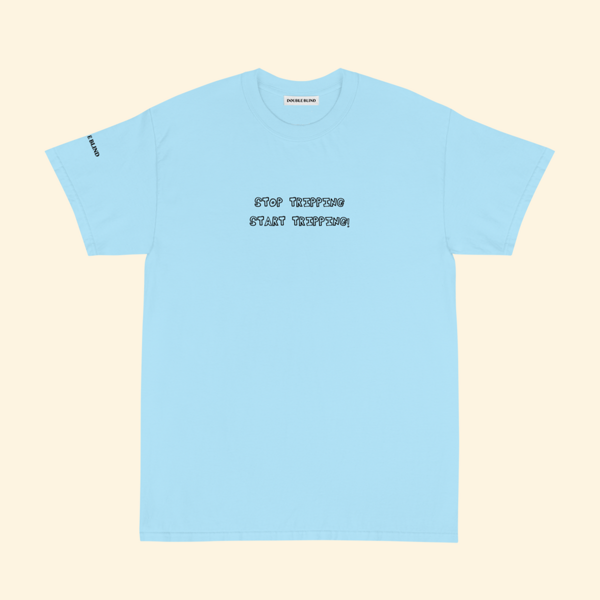 Stop Tripping Start Tripping! Tee – DoubleBlind Magazine